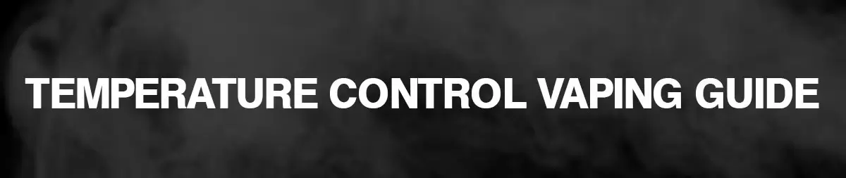 Temperature Control Vaping Guide